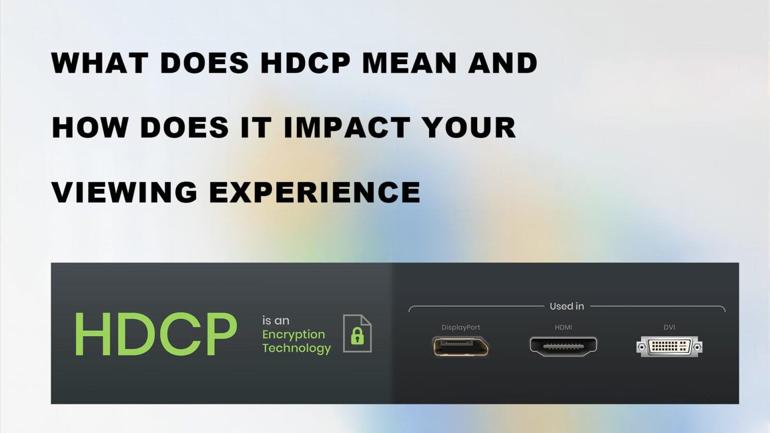 What Does HDCP Mean and How Does It Impact Your Viewing Experience ...